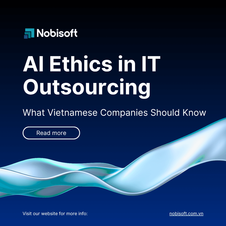 AI Ethics in IT Outsourcing: What Vietnamese Companies Should Know ...