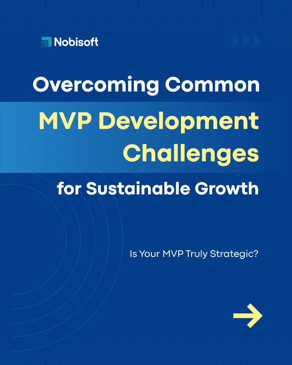 Overcoming Common MVP Development Challenges for Sustainable Growth ...