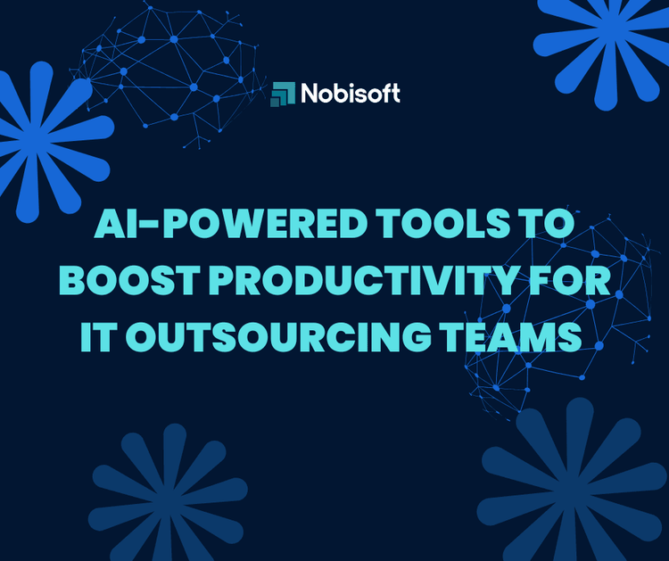 AI-Powered Tools to Boost Productivity for IT Outsourcing Teams | Nobisoft